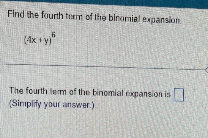 Solved Find the fourth term of the binomial expansion. | Chegg.com