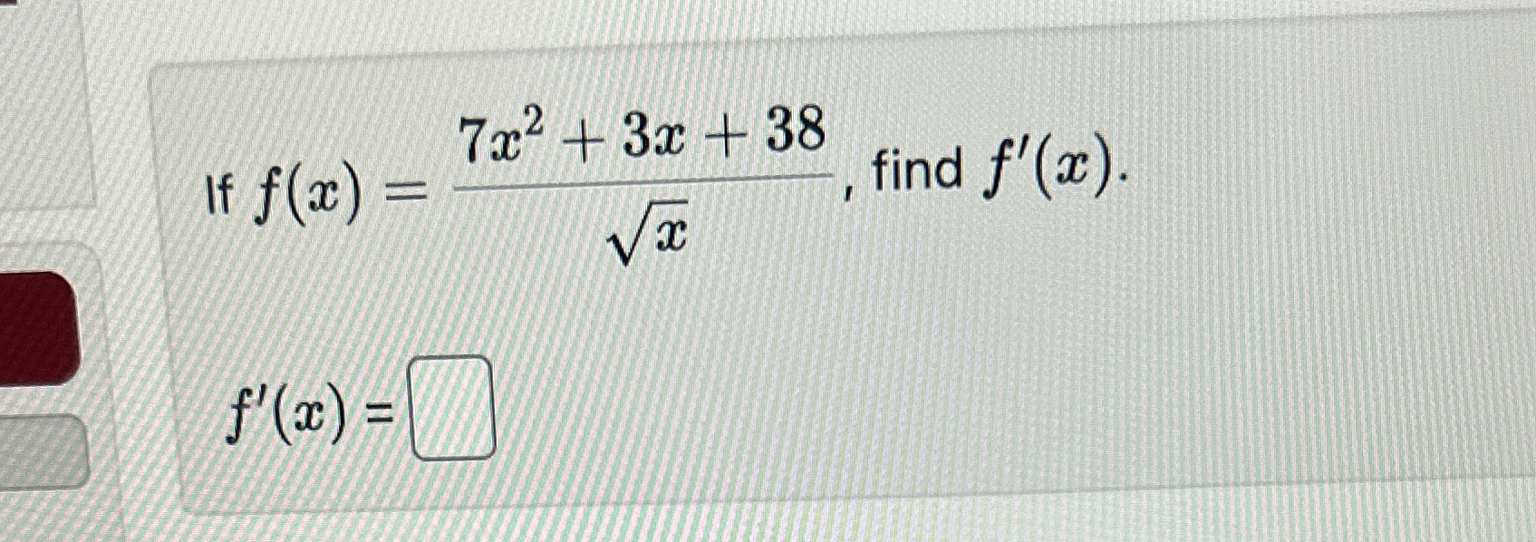 Solved If f(x)=7x2+3x+38x2, ﻿find f'(x)f'(x)= | Chegg.com
