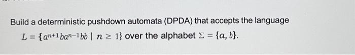 Solved Build a deterministic pushdown automata (DPDA) that | Chegg.com