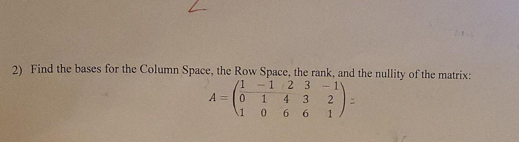 Solved Find the bases for the column space, the row space, | Chegg.com