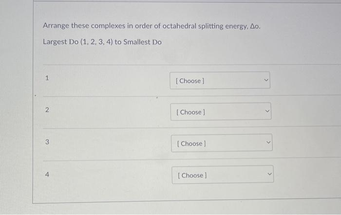 Solved Arrange these complexes in order of octahedral | Chegg.com