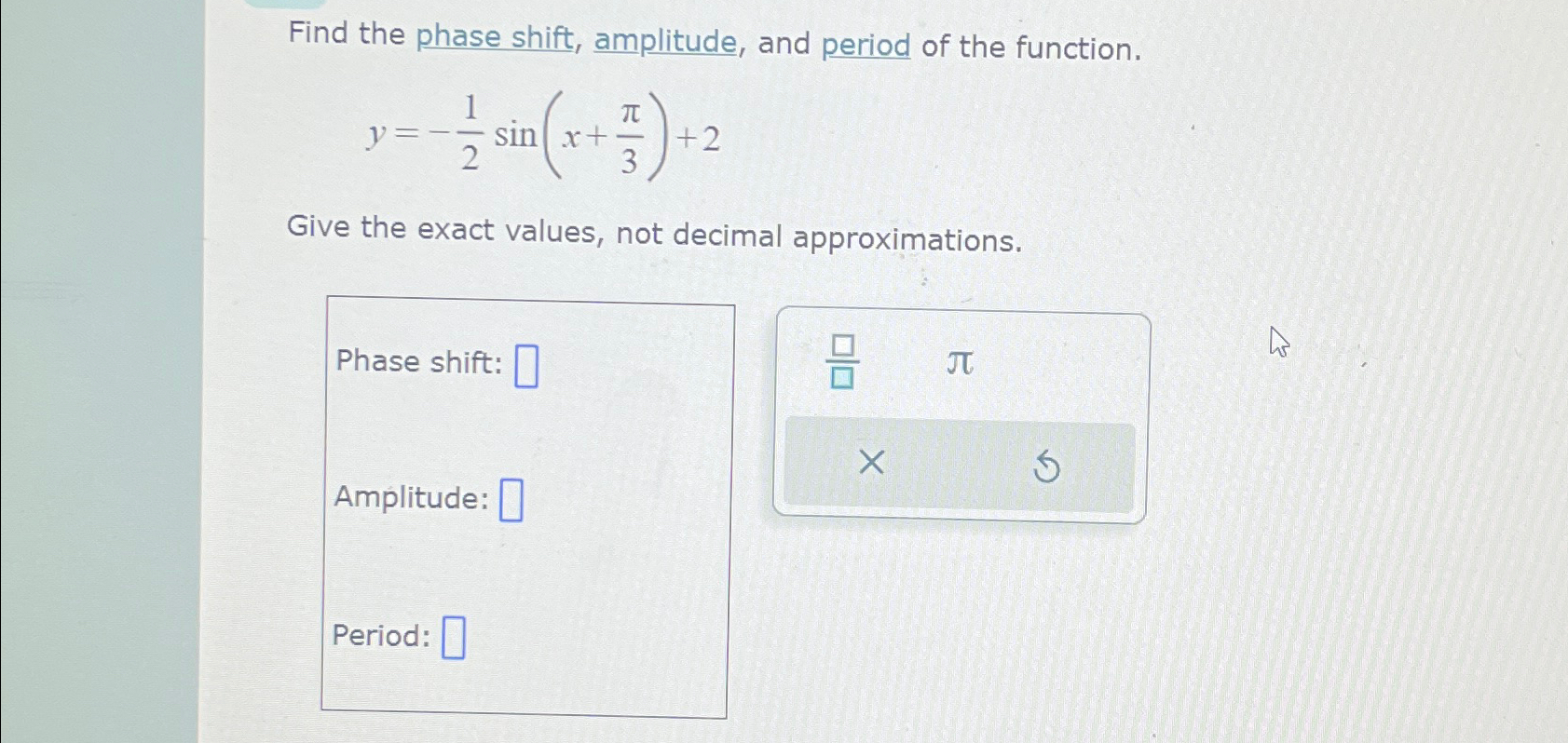 Solved Find the phase shift, amplitude, and period of the | Chegg.com