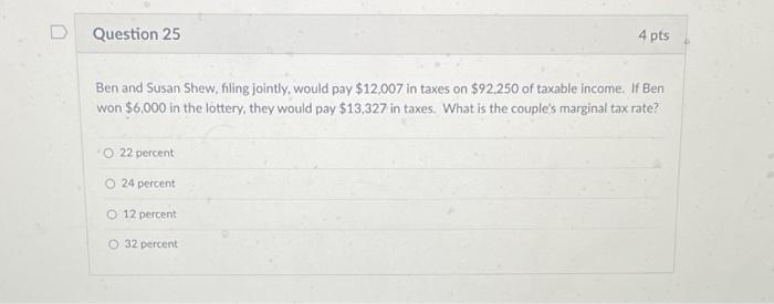 Solved D Question 25 4 pts Ben and Susan Shew, filing | Chegg.com