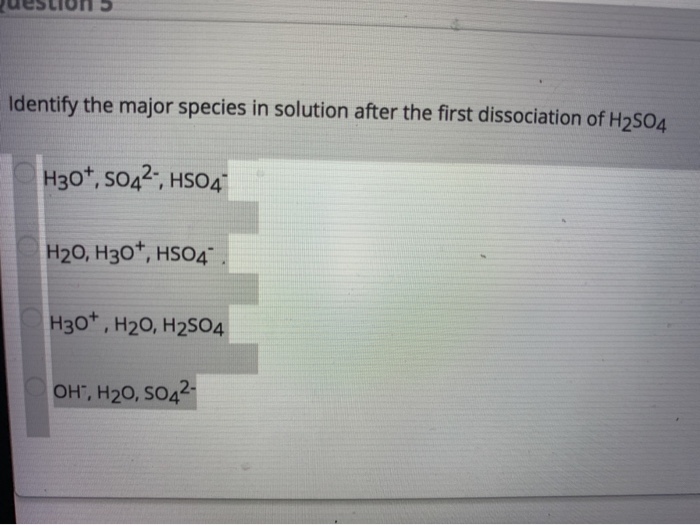 Solved Identify the major species in solution after the | Chegg.com