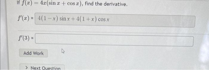 Solved If f(x)=4x(sinx+cosx), find the derivative. | Chegg.com