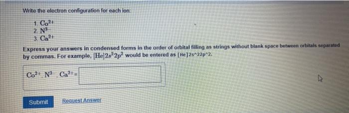 Solved Write the electron configuration for each ion: 1 Co21 | Chegg.com