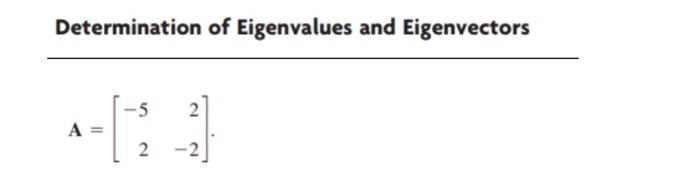 Solved Determination of Eigenvalues and Eigenvectors | Chegg.com