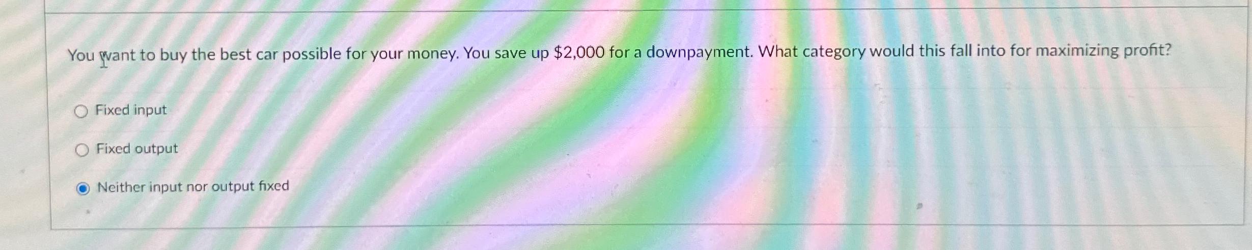 Solved You [vant to buy the best car possible for your | Chegg.com