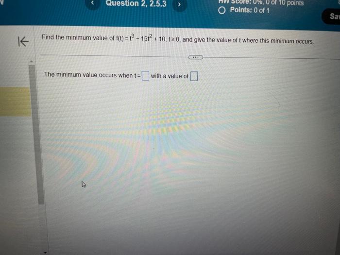 Solved Find the minimum value of f(t)=t3−15t2+10,t≥0, and | Chegg.com