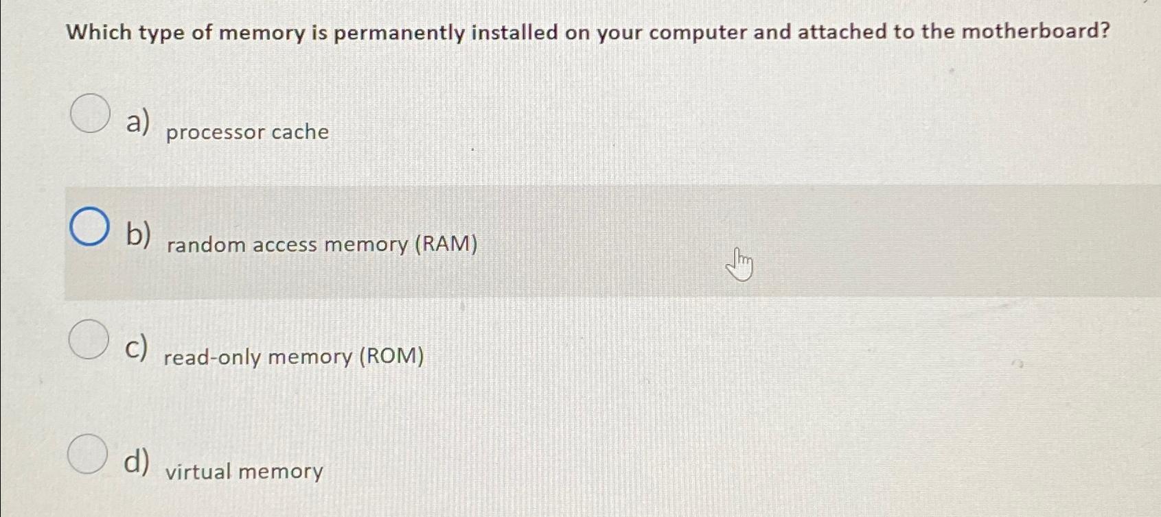 Solved Which type of memory is permanently installed on your | Chegg.com