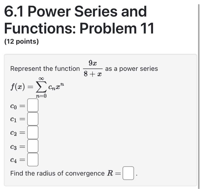Solved 6.1 Power Series and Functions: Problem 11 (12 | Chegg.com Solved 6.1 Power Series and Functions: Problem 11 (12 | Chegg.com