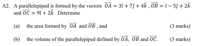Solved A2. A parallelepiped is formed by the vectors OA = 3î | Chegg.com