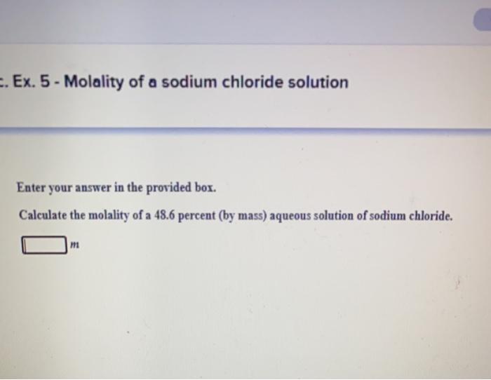Solved . Ex. 5 - Molality of a sodium chloride solution | Chegg.com