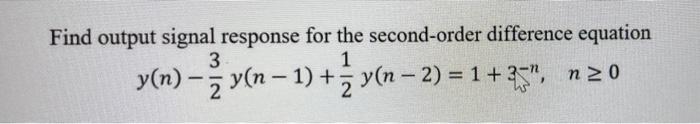 Solved Find output signal response for the second-order | Chegg.com