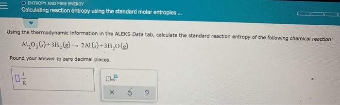 OENTROPY AND FREE ENERGY Calculating reaction entropy | Chegg.com