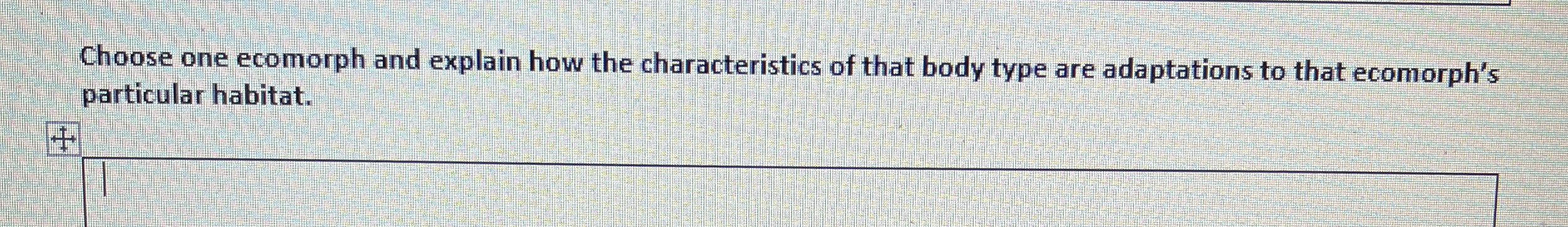 Solved Choose one ecomorph and explain how the | Chegg.com