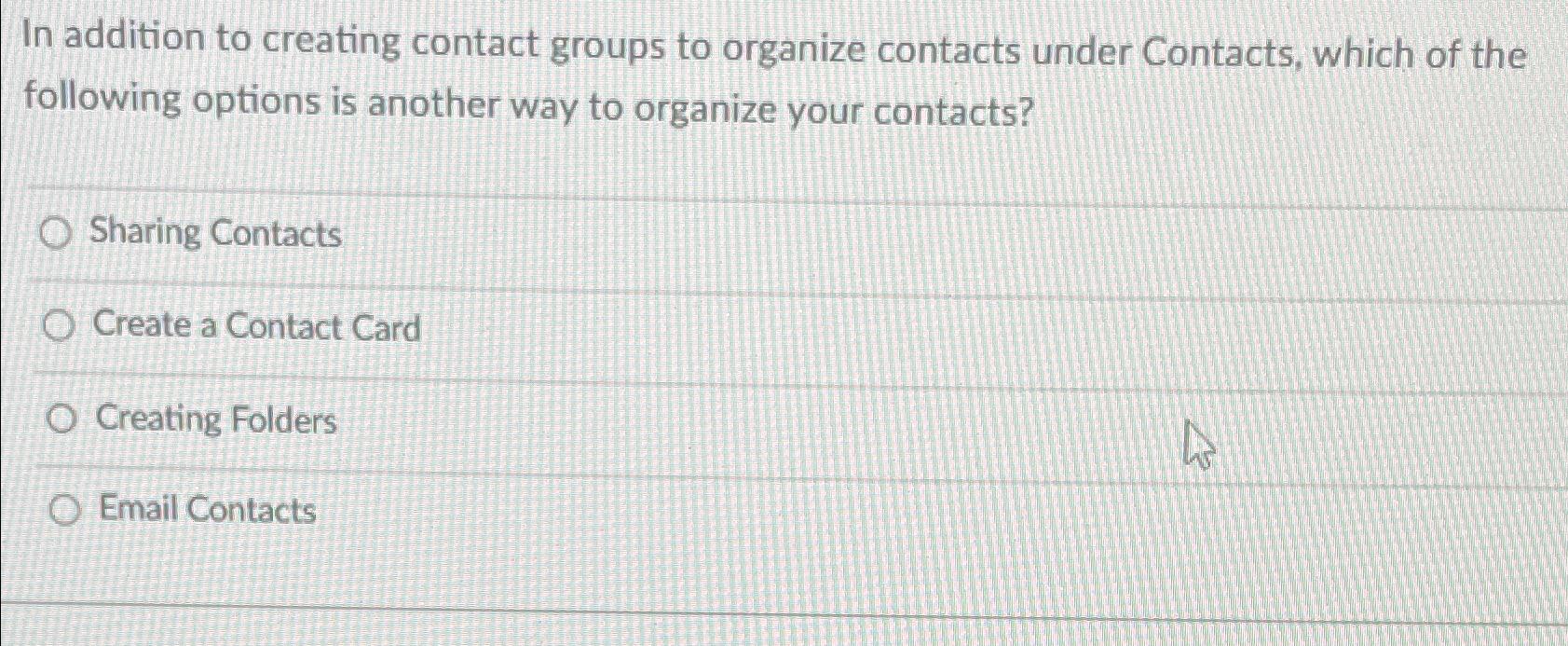 Solved In addition to creating contact groups to organize | Chegg.com