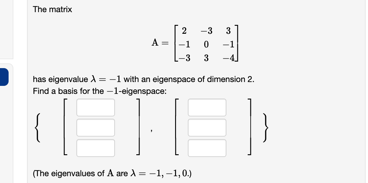 Solved The matrixA=[2-33-10-1-33-4]has eigenvalue λ=-1 ﻿with | Chegg.com