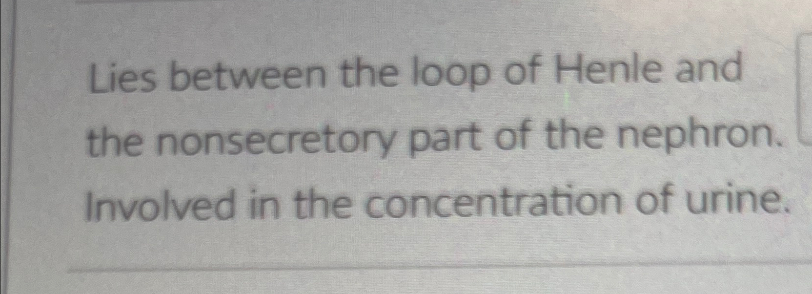 Solved Lies between the loop of Henle and the nonsecretory | Chegg.com