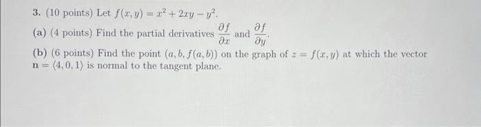 Solved 3. (10 points) Let f(x,y)=x2+2xy−y2. (a) (4 points) | Chegg.com Solved 3. (10 points) Let f(x,y)=x2+2xy−y2. (a) (4 points) | Chegg.com