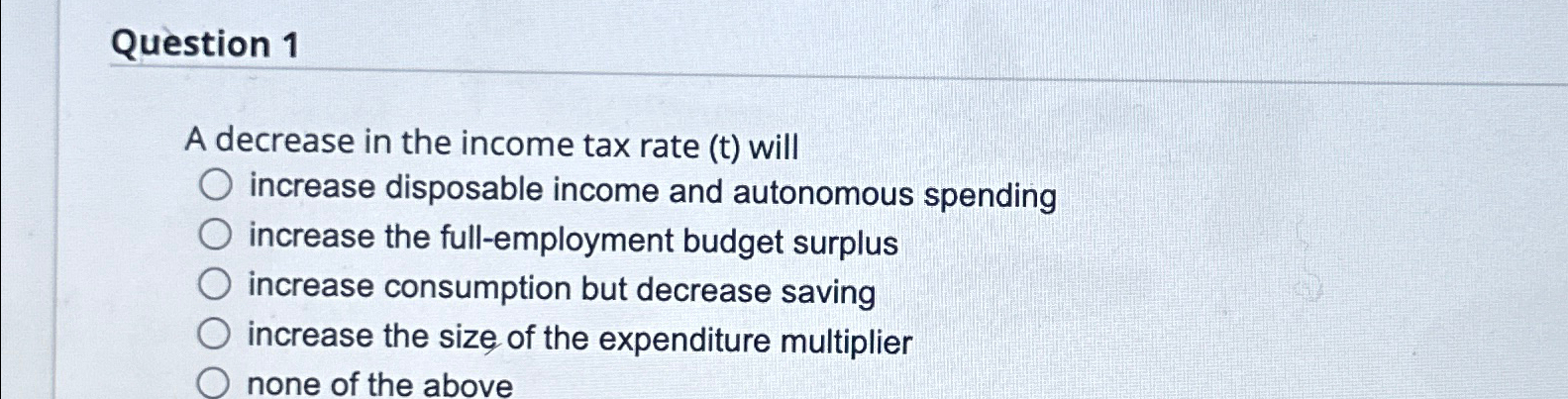 Solved Question 1A decrease in the income tax rate (t) ﻿will | Chegg.com