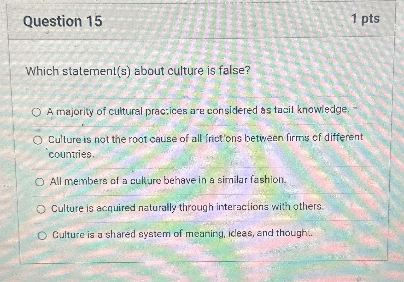 Solved Question 151ptsWhich statement(s) ﻿about culture is | Chegg.com
