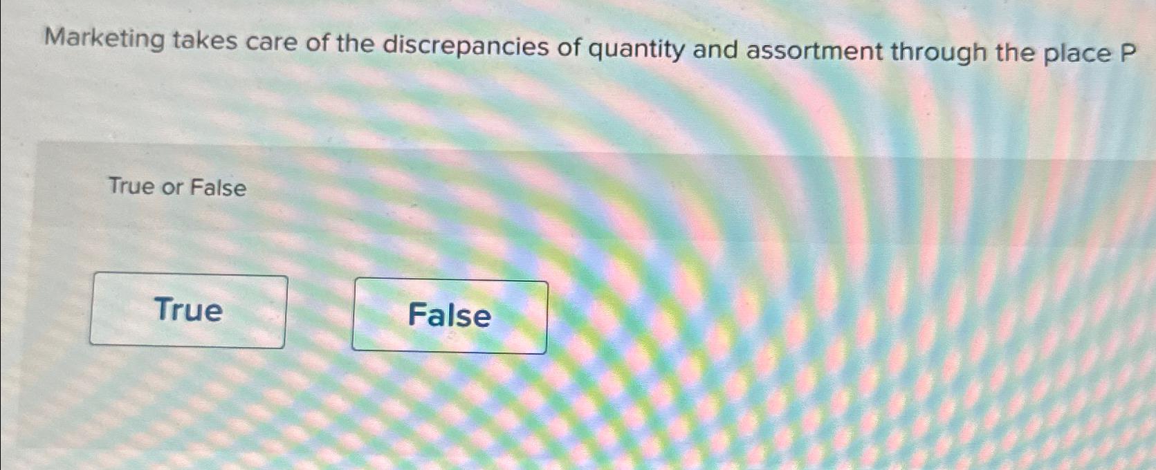 Solved Marketing takes care of the discrepancies of quantity | Chegg.com
