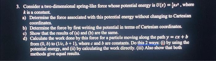 Solved 3. Consider a two-dimensional spring-like force whose | Chegg.com