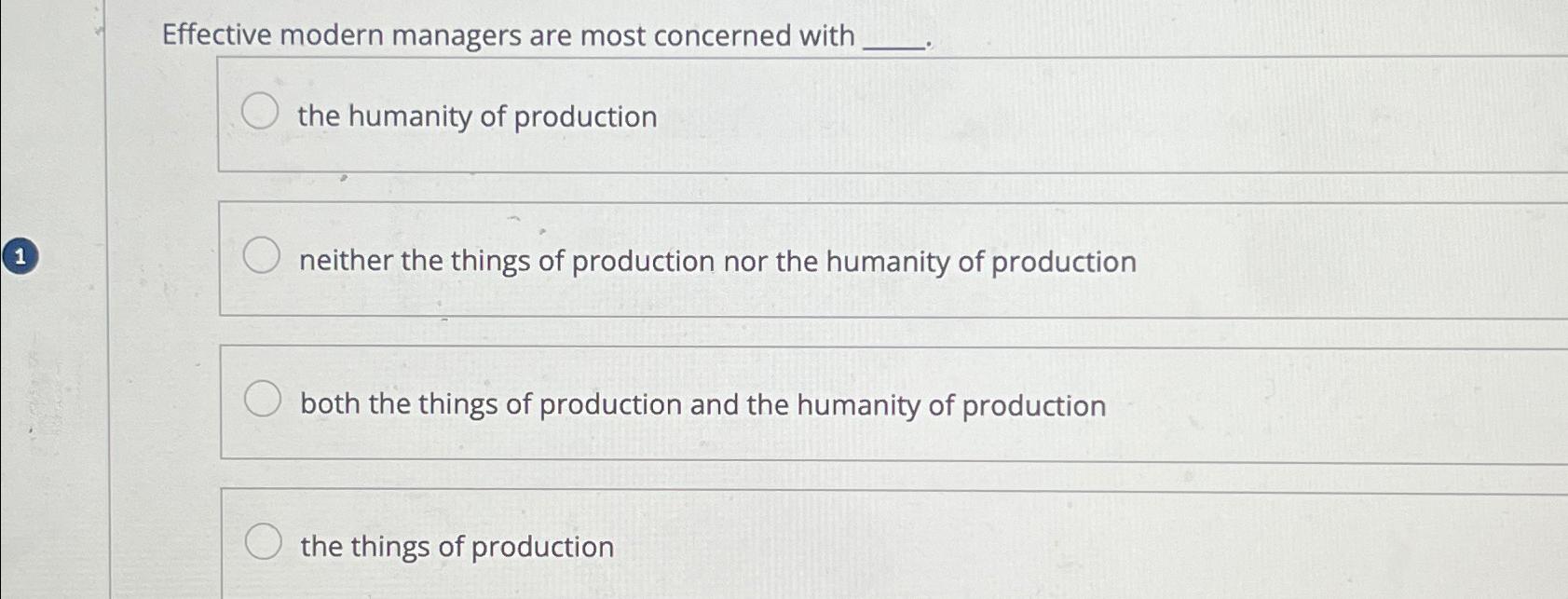 Solved Effective modern managers are most concerned withthe | Chegg.com