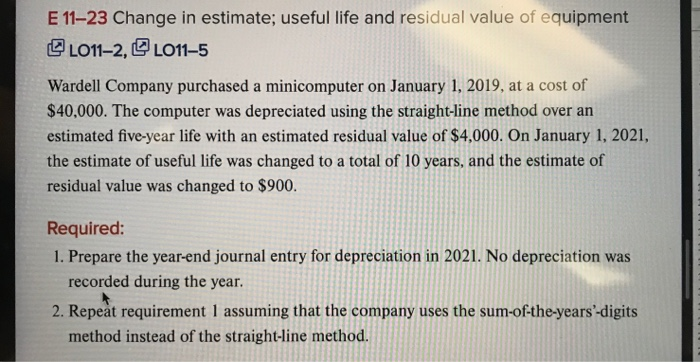 Solved E 11-23 Change in estimate; useful life and residual | Chegg.com