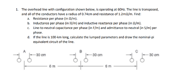 Solved The overhead line with configuration shown below, is | Chegg.com