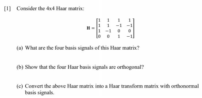 Solved [1] Consider the 4x4 Haar matrix: H (1 1 1 1 1 1 -1 | Chegg.com