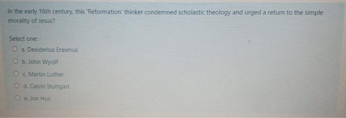 In the early 16th century, this 'Reformation' thinker | Chegg.com