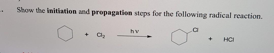 Solved Show the initiation and propagation steps for the | Chegg.com