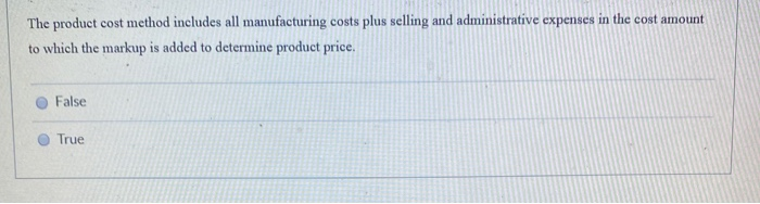Solved The product cost method includes all manufacturing | Chegg.com