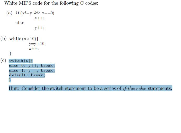 White MIPS code for the following C codes: Hint: | Chegg.com