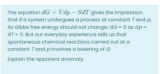 Solved The equation dG = V dp - SdT gives the impression | Chegg.com