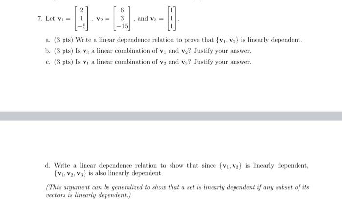 Solved 7. Let v1=⎣⎡21−5⎦⎤,v2=⎣⎡63−15⎦⎤, and v3=⎣⎡111⎦⎤ a. (3 | Chegg.com