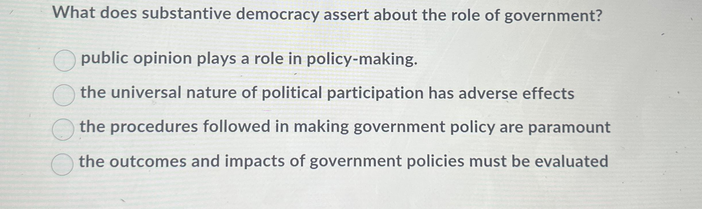Solved What does substantive democracy assert about the role | Chegg.com
