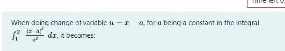 Solved When doing change of variable u = x - a, for a being | Chegg.com