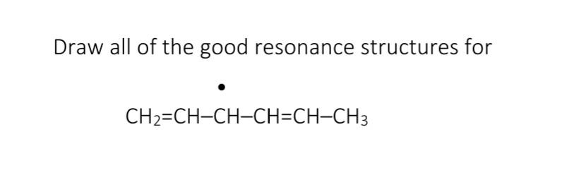 Solved Draw all of the good resonance structures for | Chegg.com
