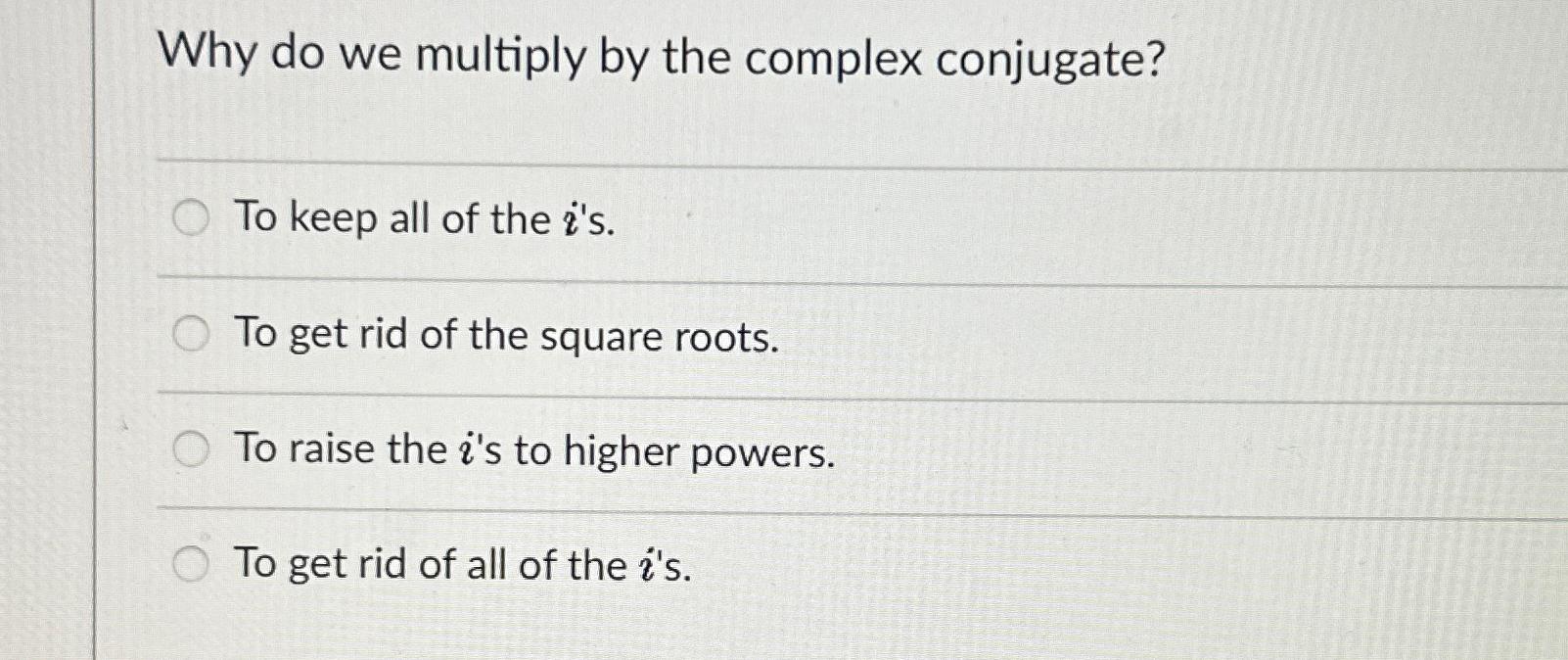Solved Why do we multiply by the complex conjugate?To keep | Chegg.com