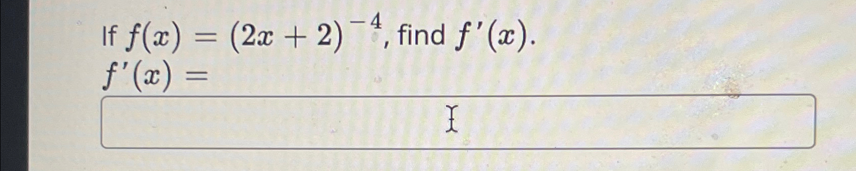 Solved If f(x)=(2x+2)-4, ﻿find f'(x)f'(x)=Y | Chegg.com