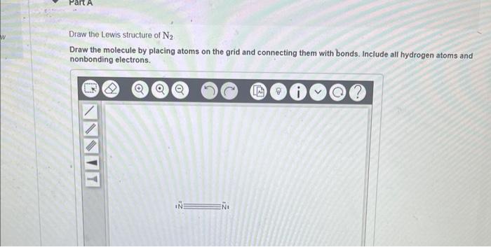 Solved Draw the Lewis structure of N2 Draw the molecule by | Chegg.com