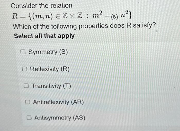 Solved Consider the relation R={(m,n)∈Z×Z:m2=(5)n2} Which of | Chegg.com