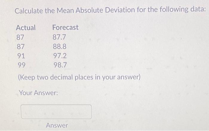 Solved Calculate the Mean Absolute Deviation for the | Chegg.com