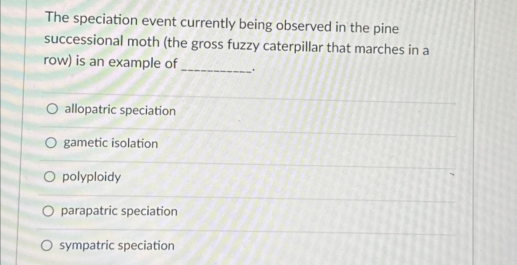 Solved The speciation event currently being observed in the | Chegg.com