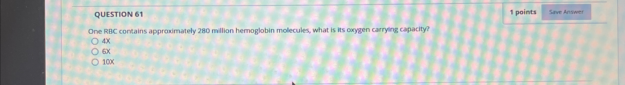 Solved QUESTION 611 ﻿pointsOne RBC contains approximately | Chegg.com