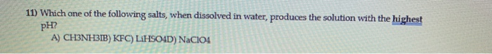 Solved 11) Which one of the following salts, when dissolved | Chegg.com