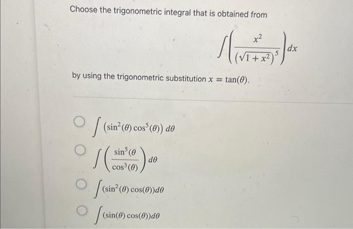 Solved Choose the trigonometric integral that is obtained | Chegg.com